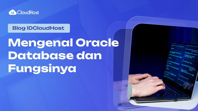 Mengenal Apa Itu Oracle Database dan Fungsinya - IDCloudHost Mengenal Apa Itu Oracle Database dan Fungsinya - IDCloudHost