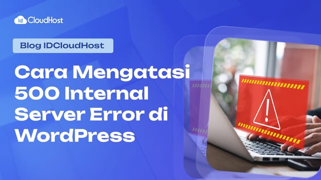 Cara Mengatasi 500 Internal Server Error di WordPress - IDCloudHost