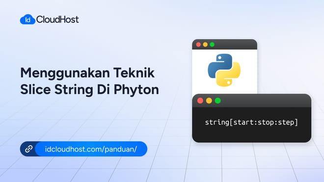 Cara Menggunakan Teknik Slice String di Python - IDCloudHost