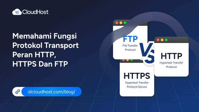 Memahami Peran Protokol Transport (HTTP, HTTPS, dan FTP) - IDCloudHost