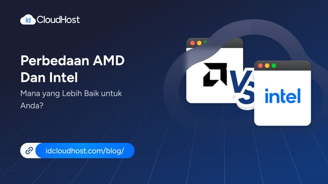 Perbedaan AMD dan Intel, Mana yang Lebih Baik untuk Komputer? - IDCloudHost