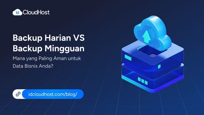 Backup Harian vs Mingguan, Manakah yang Aman untuk Bisnis ? - IDCloudHost