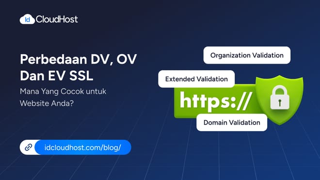 Perbedaan DV, OV, dan EV SSL Mana yang Cocok untuk Website? - IDCloudHost