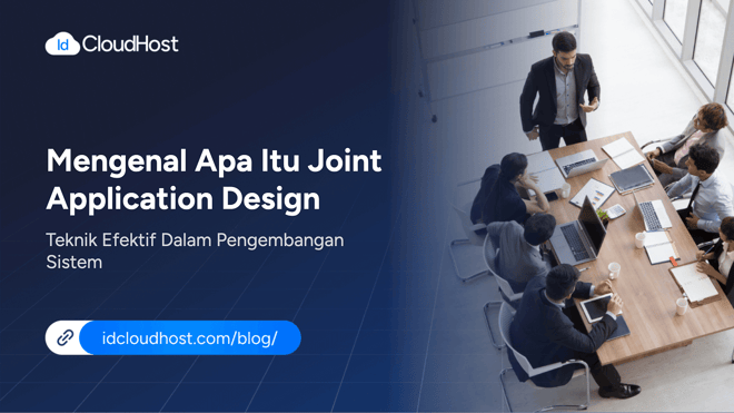 Mengenal Joint Application Design dalam Pengembangan Sistem - IDCloudHost