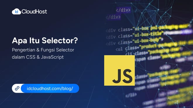 Apa Itu Selector? Pengertian & Fungsi dalam CSS dan JavaScript - IDCloudHost