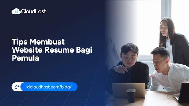 Tips Membuat Website Resume Bagi Pemula - IDCloudHost