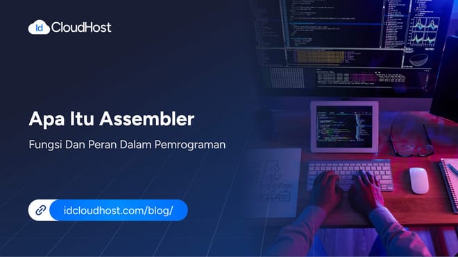Apa Itu Assembler? Fungsi dan Peran dalam Pemrograman - IDCloudHost