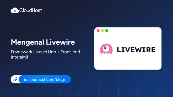 Mengenal Livewire Framework Laravel untuk Front-End Interaktif - IDCloudHost