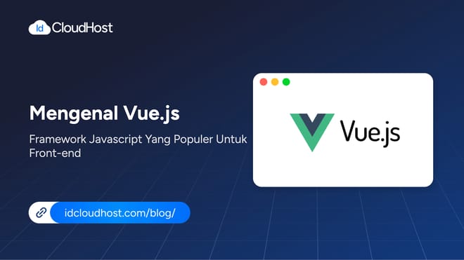 Mengenal Vue.js Framework JavaScript Populer untuk Front-End - IDCloudHost