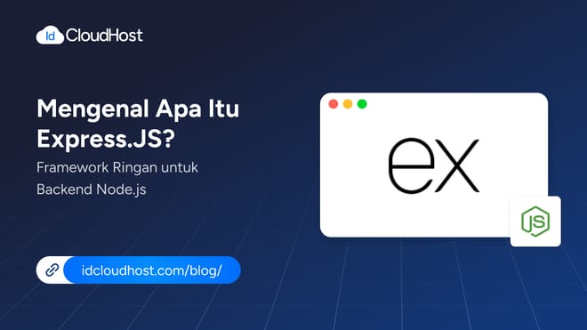 Kenali Express.js Framework Ringan untuk Backend Node.js - IDCloudHost