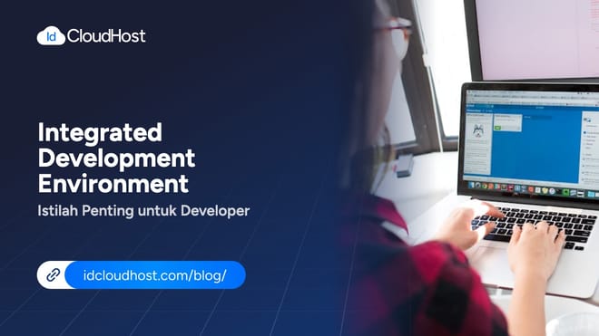 Integrated Development Environment Istilah Penting Developer - IDCloudHost