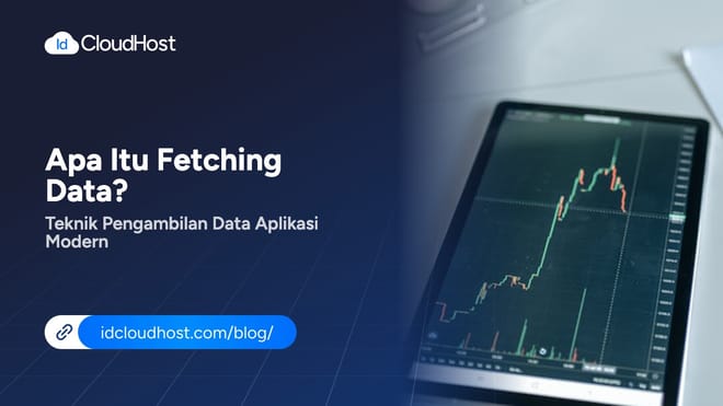 Apa Itu Fetching Data? Teknik Pengambilan Data Aplikasi Modern ...