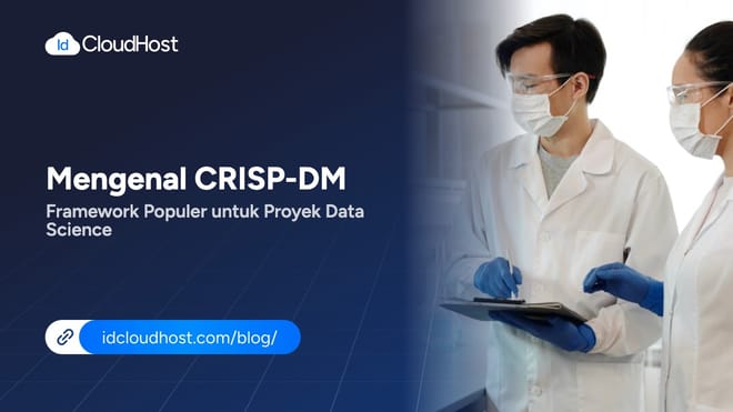 Mengenal CRISP-DM Framework untuk Proyek Data Science - IDCloudHost