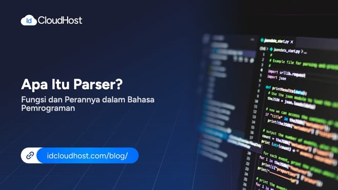 Apa Itu Parser? Fungsi dan Perannya dalam Bahasa Pemrograman - IDCloudHost