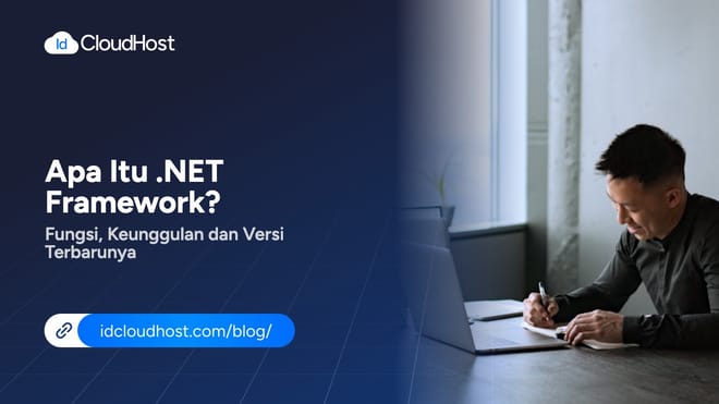 Apa Itu .NET Framework? Fungsi, Keunggulan dan Versi Terbaru - IDCloudHost