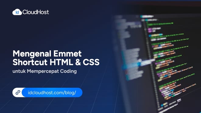 Mengenal Emmet Shortcut HTML & CSS untuk Coding - IDCloudHost