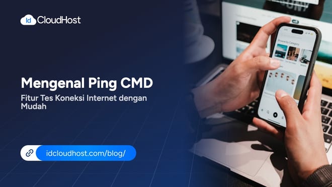Mengenal Ping CMD Fitur Tes Koneksi Internet yang Mudah - IDCloudHost