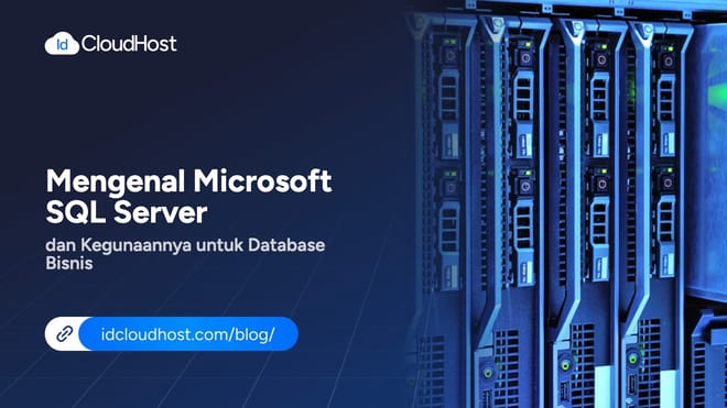 Mengenal Microsoft SQL Server & Kegunaannya untuk Database - IDCloudHost