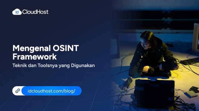 Mengenal OSINT Framework Teknik dan Tools yang Digunakannya - IDCloudHost