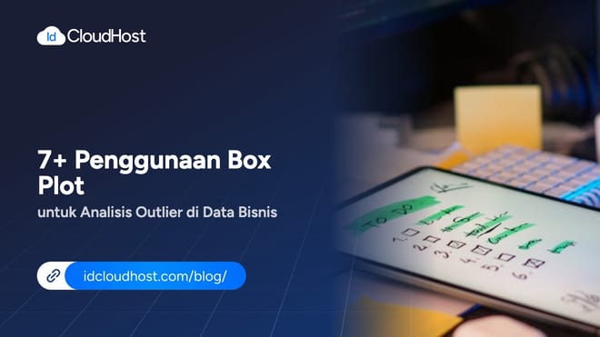 7+ Penggunaan Box Plot untuk Analisis Outlier di Data Bisnis - IDCloudHost