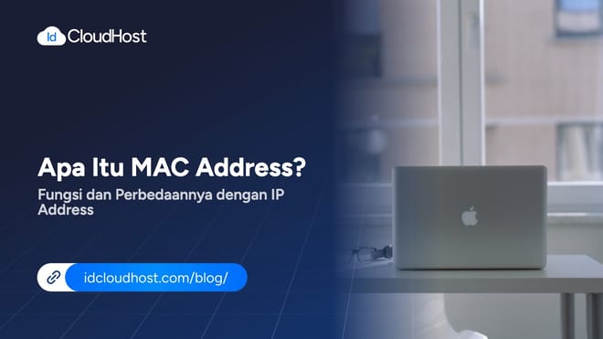 Apa Itu MAC Address? Fungsi dan Perbedaan dengan IP Address - IDCloudHost