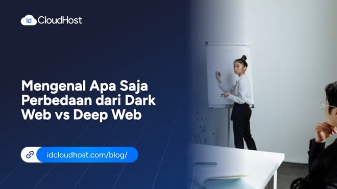 Mengenal Apa Saja Perbedaan dari Dark Web vs Deep Web - IDCloudHost