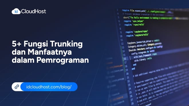 5+ Fungsi Trunking dan Manfaatnya dalam Pemrograman - IDCloudHost