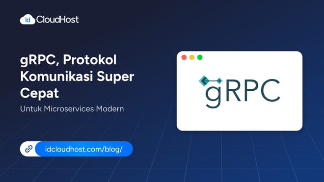 gRPC: Protokol Komunikasi Super Cepat untuk Microservices - IDCloudHost
