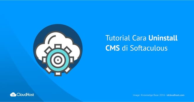 Tutorial Cara Uninstall CMS di Softaculous - IDCloudHost