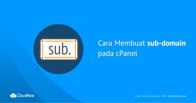 Cara Membuat Sub-domain pada cPanel - IDCloudHost