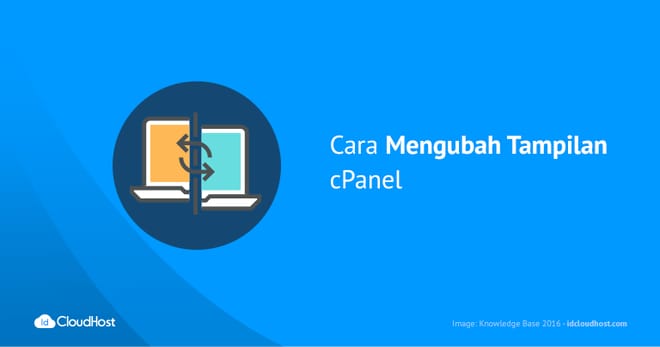 Cara Mengubah Tampilan Control Panel - cPanel - IDCloudHost