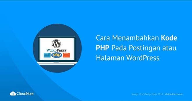 Cara Menambahkan Kode PHP Pada Postingan - IDCloudHost