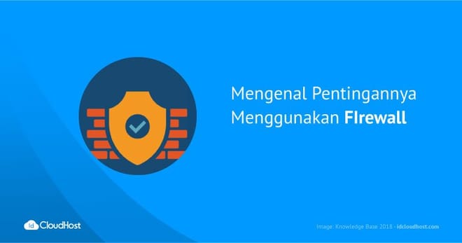 Mengenal Pentingannya Menggunakan Firewall - IDCloudHost