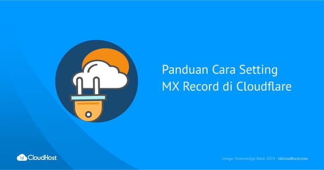 Panduan Cara Setting MX Record di Cloudflare - IDCloudHost
