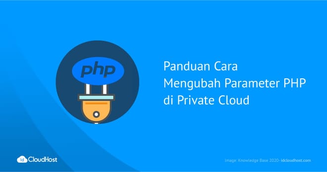 Panduan Cara Mengubah Parameter php di Cloud VPS - IDCloudHost