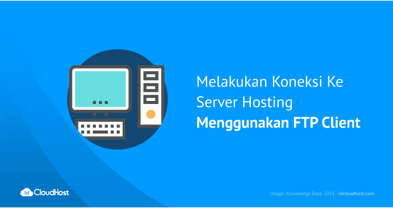 Cara Koneksi Ke Server Hosting Dengan FTP Client - IDCloudHost