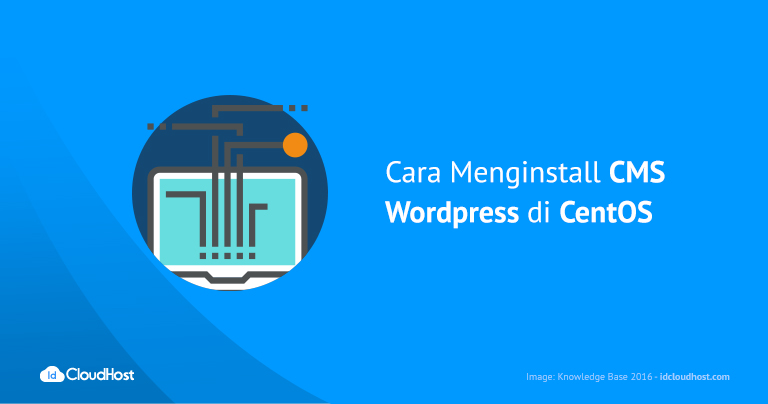 Tutorial Cara Install WordPress di CentOS 7 - IDCloudHost