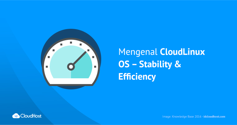 Mengenal CloudLinux OS - Stability & Efficiency | IDCloudHost