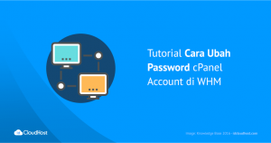 Tutorial Cara Ubah Password cPanel Account di WHM - IDCloudHost