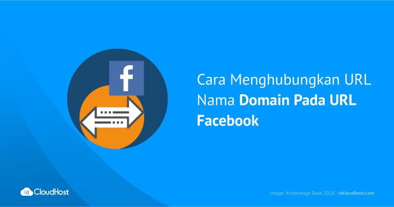 Cara Menghubungkan URL Nama Domain Pada URL Facebook - IDCloudHost