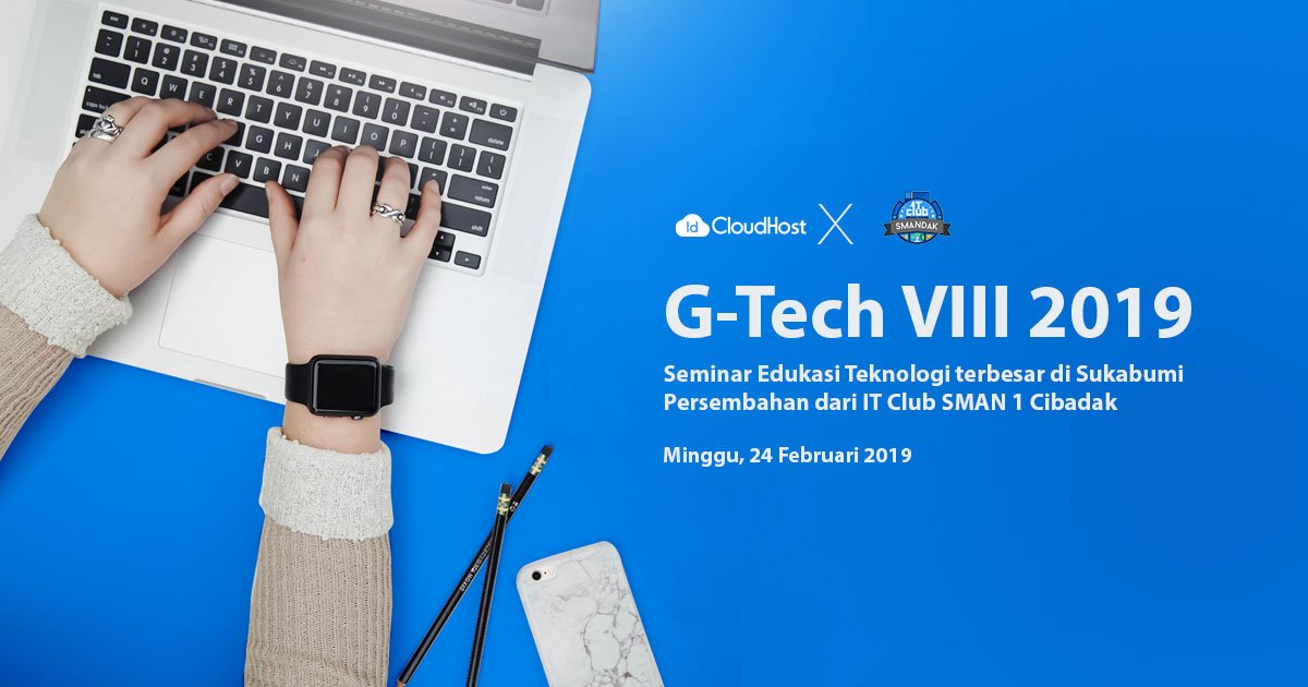 Seminar Gebyar Technology (G-Tech) | IT Club SMAN 1 Cibadak X IDCloudHost