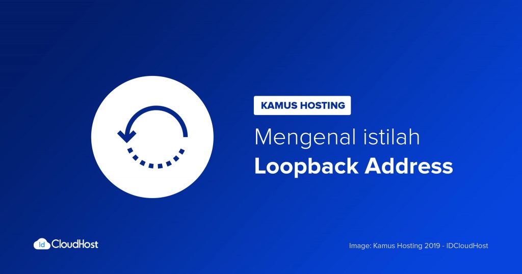 Mengenal Istilah Loopback Address - Kamus Hosting IDCloudHost