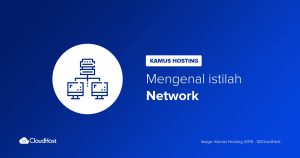 Mengenal Apa itu Pengertian Network - Kamus Hosting IDCloudHost