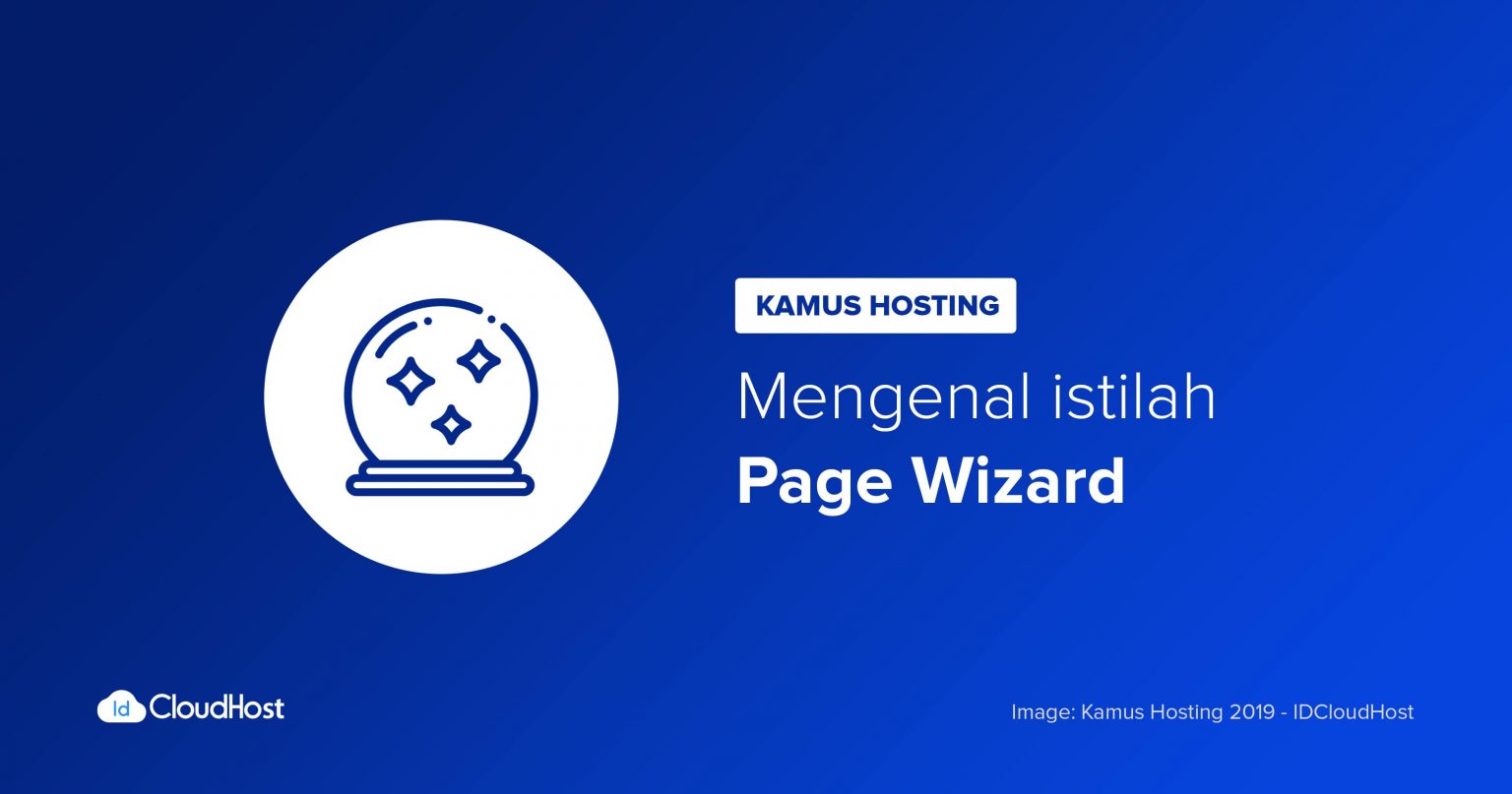 Mengenal Apa itu Pengertian Page Wizard - Kamus Hosting IDCloudHost