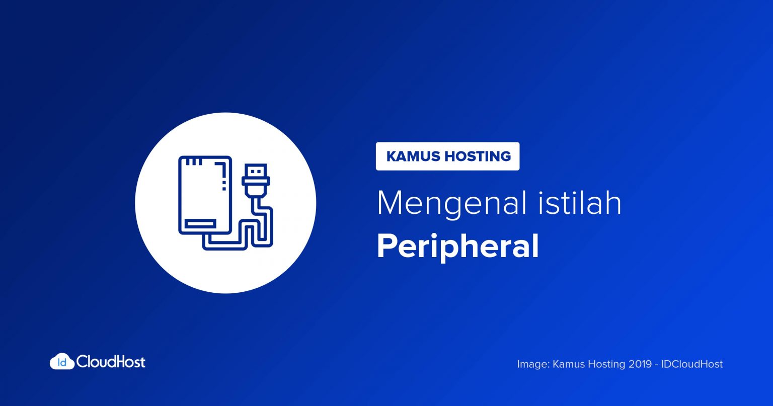 Mengenal Apa itu Pengertian Peripheral - Kamus Hosting IDCloudHost