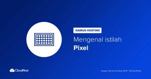 Mengenal Apa itu Pengertian Pixel - Kamus Hosting IDCloudHost