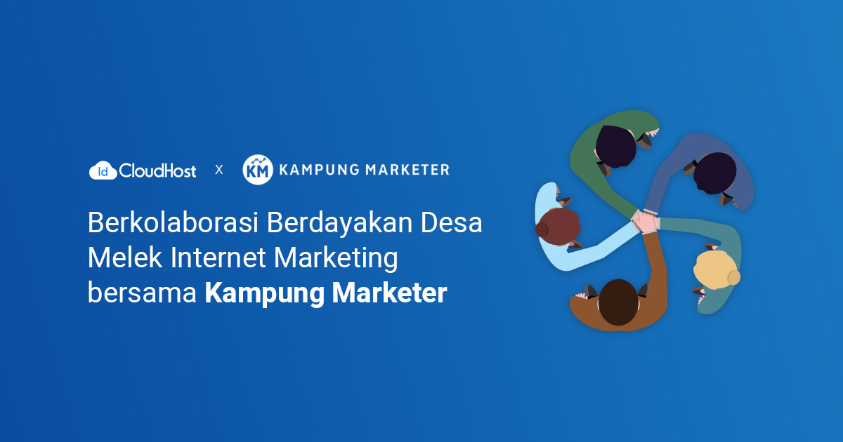 Berkolaborasi Berdayakan Desa - Kampung Marketer X IDCloudhost