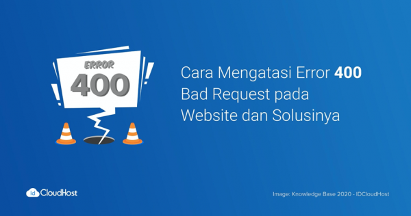 Cara Mengatasi Error 400 Bad Request pada Website - IDCloudHost