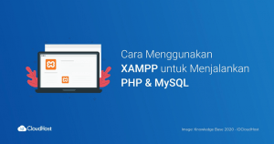 Tutorial Cara Menggunakan XAMPP untuk Menjalankan PHP & MySQL - IDCloudHost