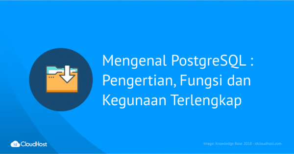 Mengenal Apa Itu PostgreSQL - IDCloudHost